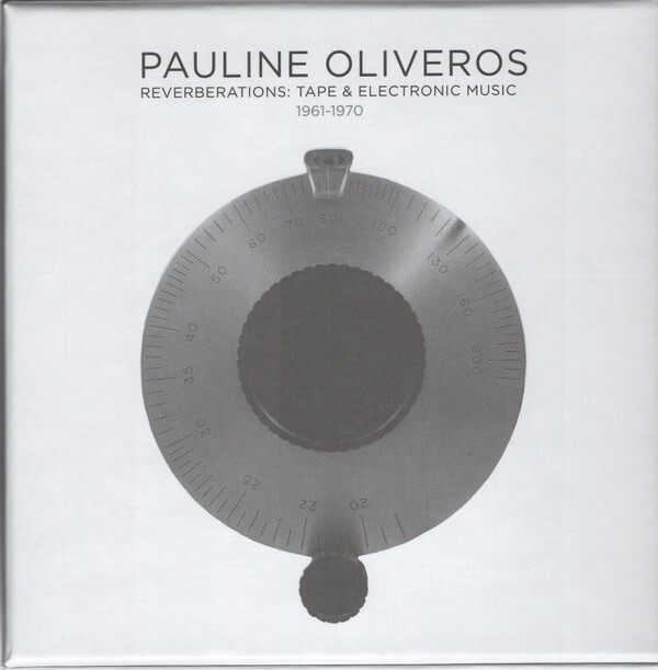 Pauline Oliveros Reverberations: Tape & Electronic Music 1961-1970 CD ...