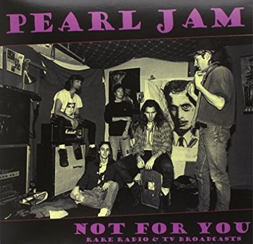 Pearl Jam Not For You: Rare Radio & TV Broadcasts Vinyl LP ...