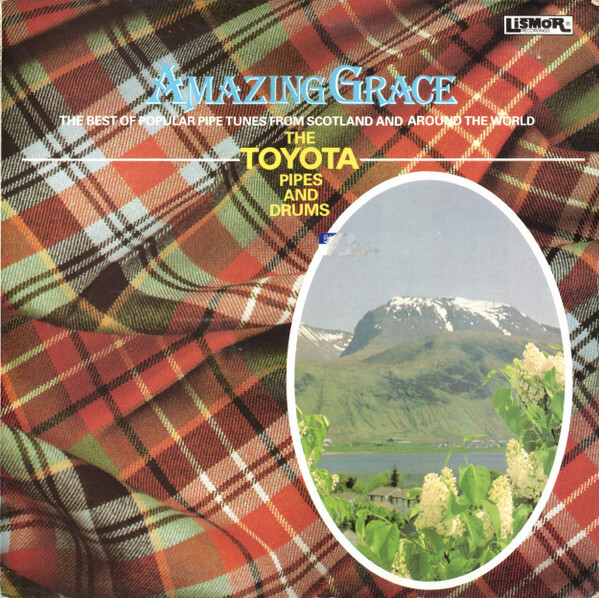 The Toyota Pipes And Drums Amazing Grace The Best Of Popular Pipe Tunes ...