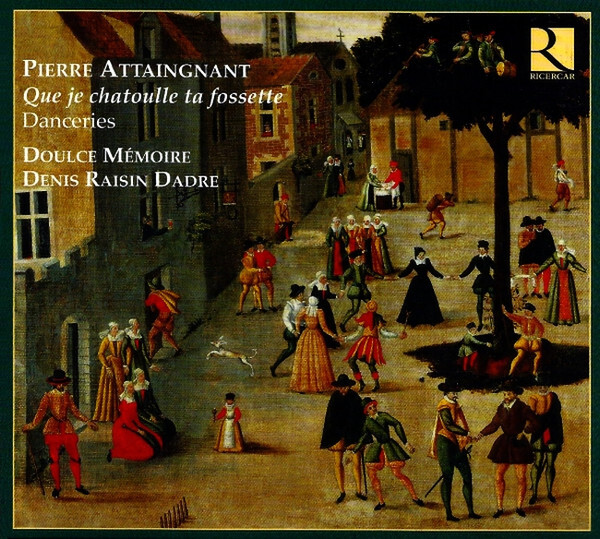 Pierre Attaignant / Doulce Mémoire / Denis Raisin-Dadre Que Je ...